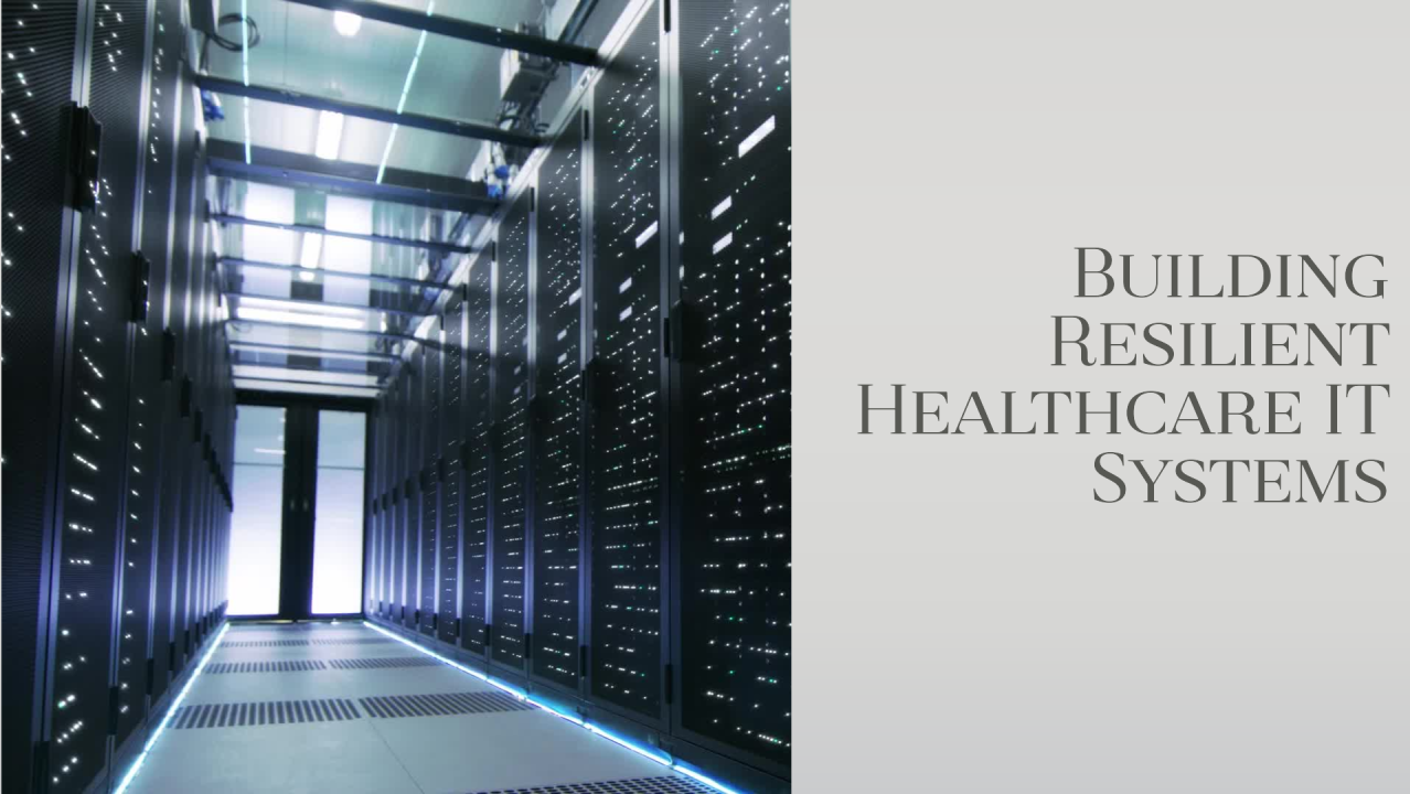 Building Resilient Healthcare IT Systems in an Era of Disruption - Ingenuity Group